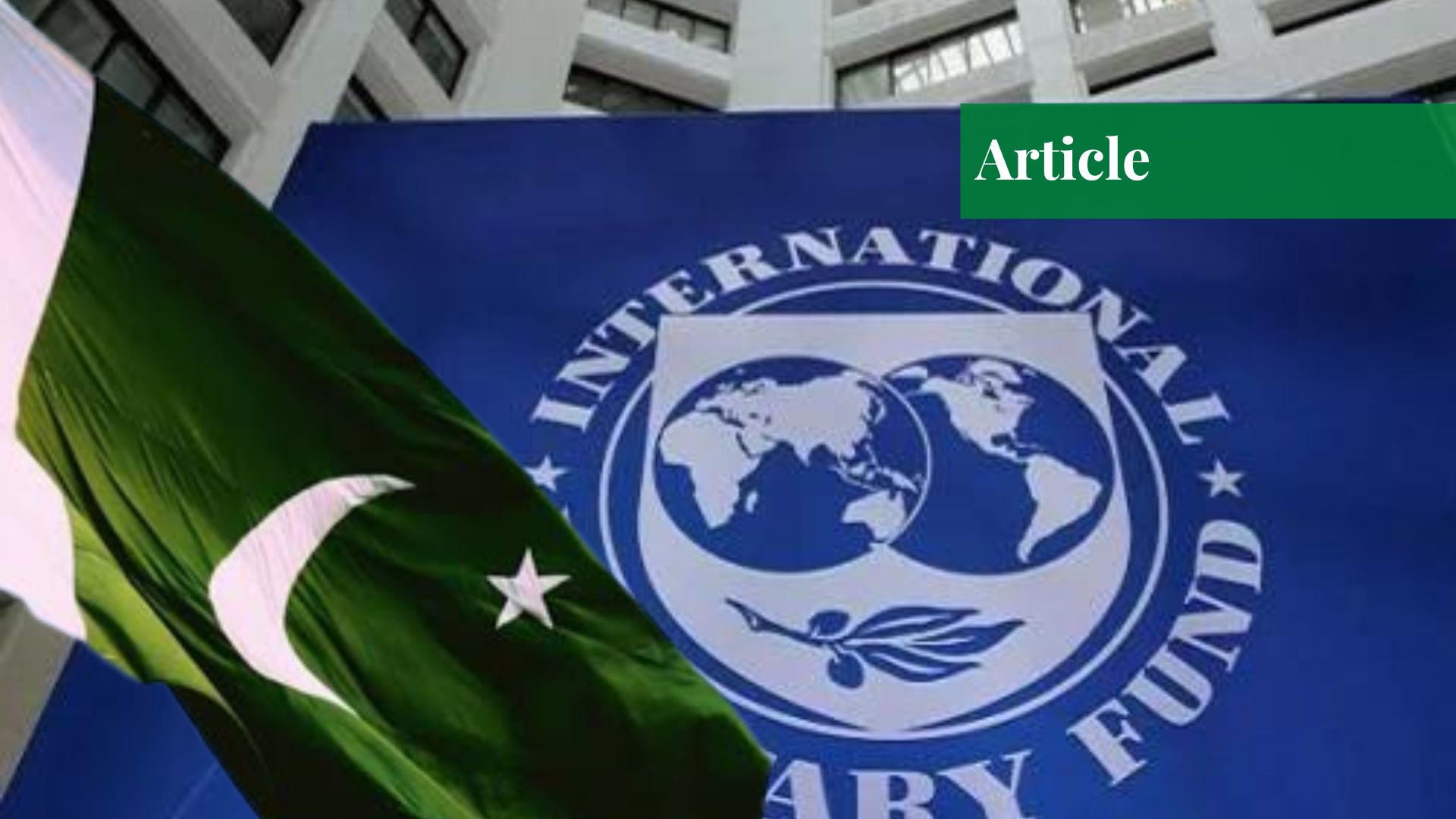 IMF in Pakistan: Culprit or Scapegoat? - Paradigm Shift