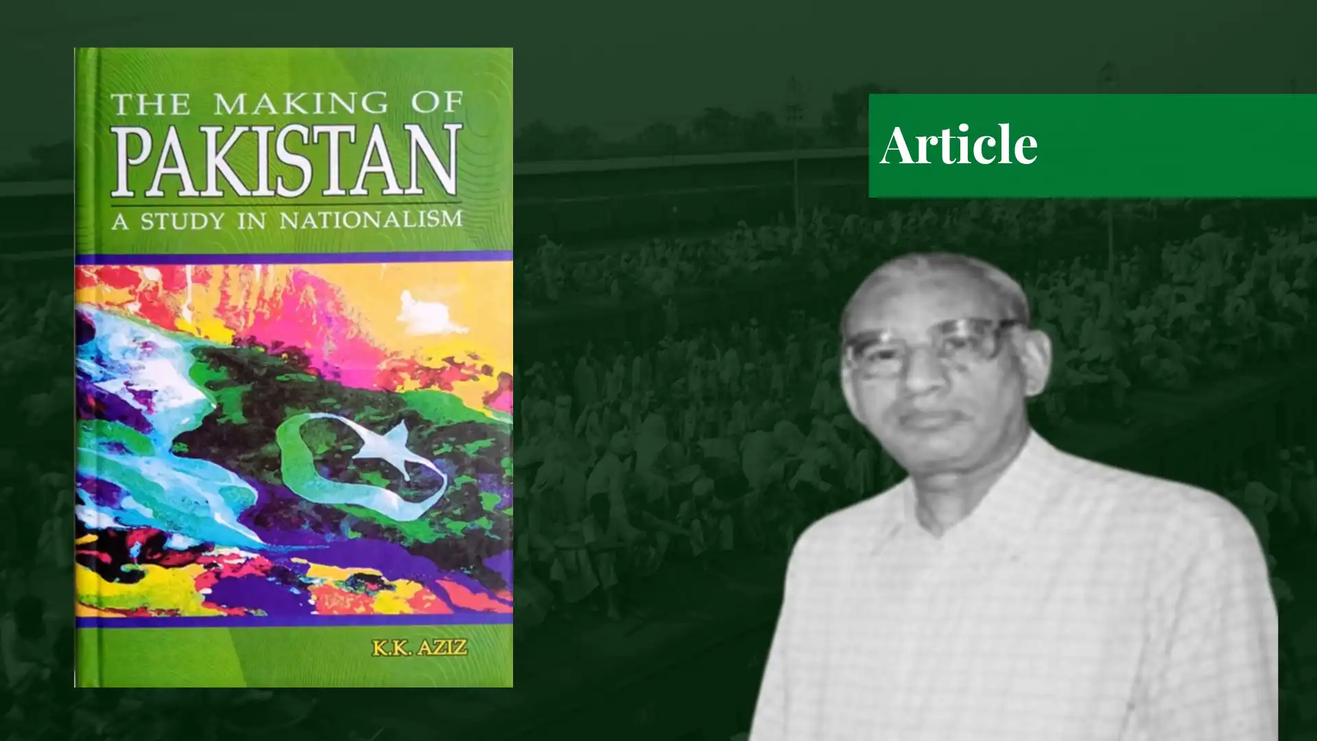 The Making Of Pakistan: A Study In Nationalism by K.K. Aziz